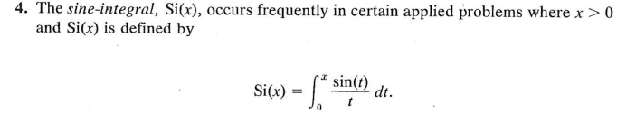 Solved 4. The sine-integral, Si(x), occurs frequently in | Chegg.com