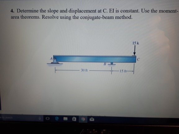 Solved 4. Determine the slope and displacement at C. EI is | Chegg.com