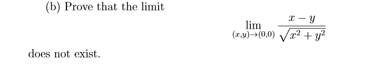 Solved: (b) Prove That The Limit Lim →(0,0 Does Not Exist | Chegg.com