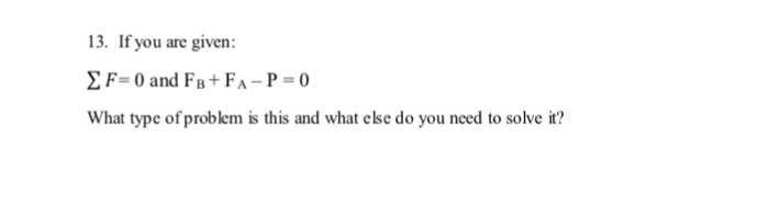 Solved If you are given: sigma F = 0 and F_B + F_A-P = 0 | Chegg.com