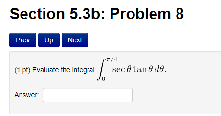 Solved Section 5.3b: Problem 8 Prev Up Next π/4 sec θ tan θ | Chegg.com