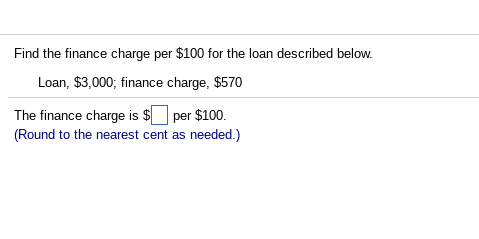 Solved Find the finance charge per $100 for the loan | Chegg.com