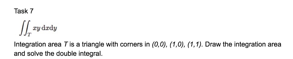 Solved Task 7 zy dxdy Integration area T is a triangle with | Chegg.com