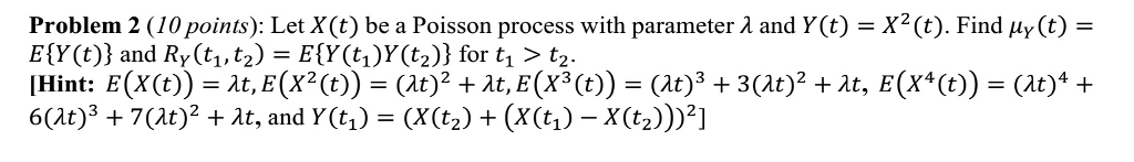 Solved Problem 2 (10 points): Let X(t) be a Poisson process | Chegg.com
