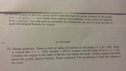 Solved Use an integral to find t he volume of the solid with | Chegg.com