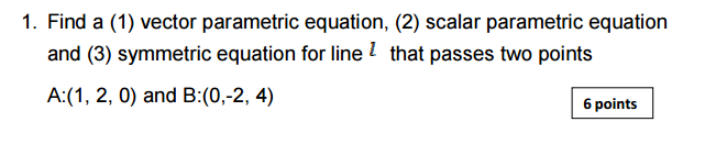 Solved Find a vector parametric equation, scalar parametric | Chegg.com