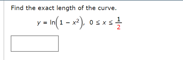 Solved Find the exact length of the curve. y=ln( 1-x2), 0SX | Chegg.com