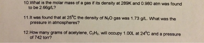 Solved 10. What is the molar mass of a gas if its density at | Chegg.com