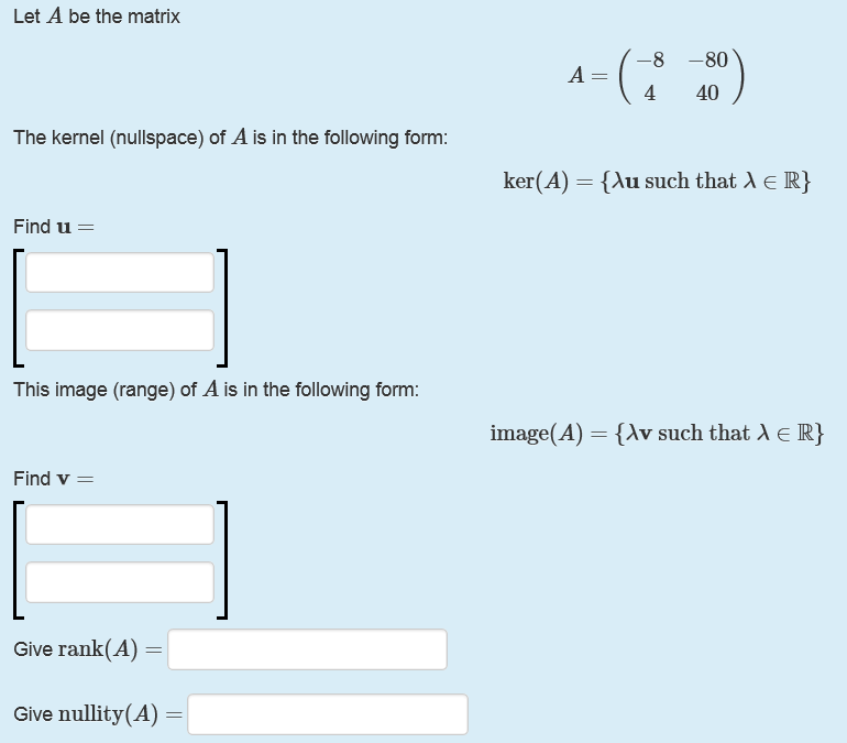 Solved Let A be the matrix A = (-8 -80 4 40) The kernel | Chegg.com