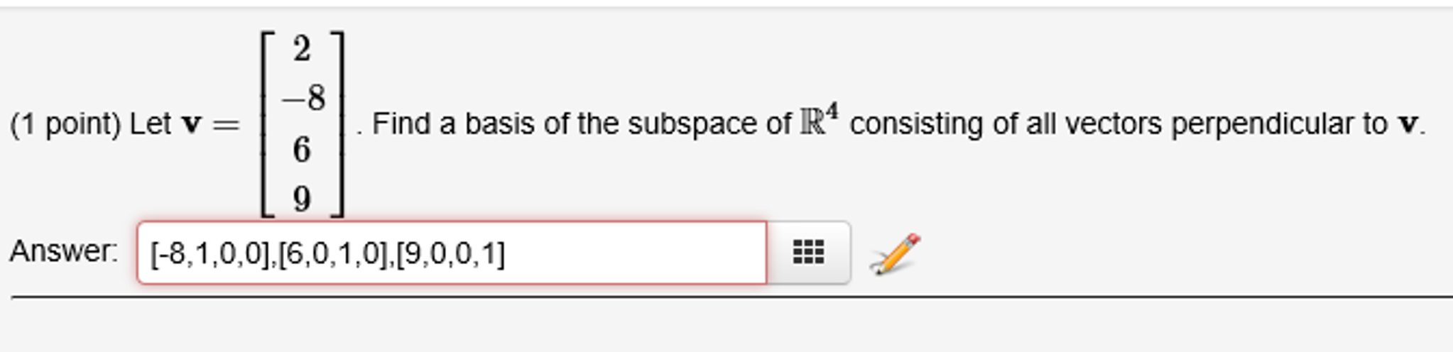 Solved Let v = [2 -8 6 9]. Find a basis of the subspace | Chegg.com