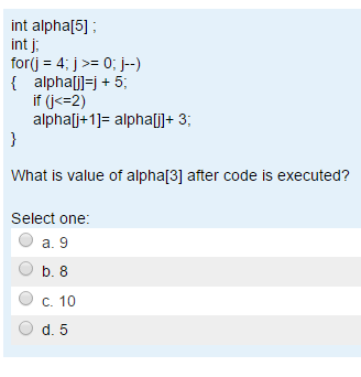 Solved int alpha[5]: int j; for(j = 4: j >= 0; j--) { | Chegg.com