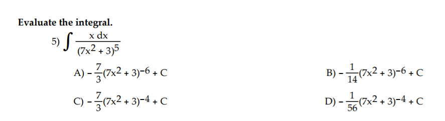 Solved Evaluate the integral. integral x dx/(7x^2 + 3)^5 | Chegg.com