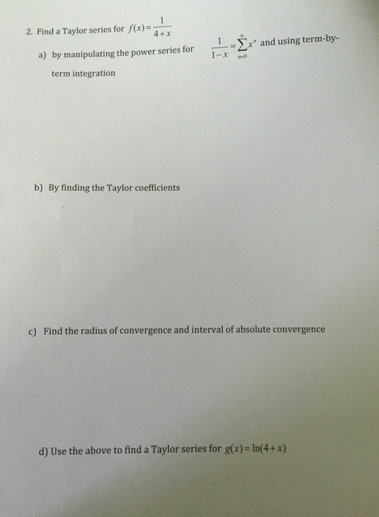 Solved Find Taylor series for f(x) = 1/4 + x by manipulating | Chegg.com