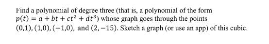 Solved Find a polynomial of degree three (that is, a | Chegg.com