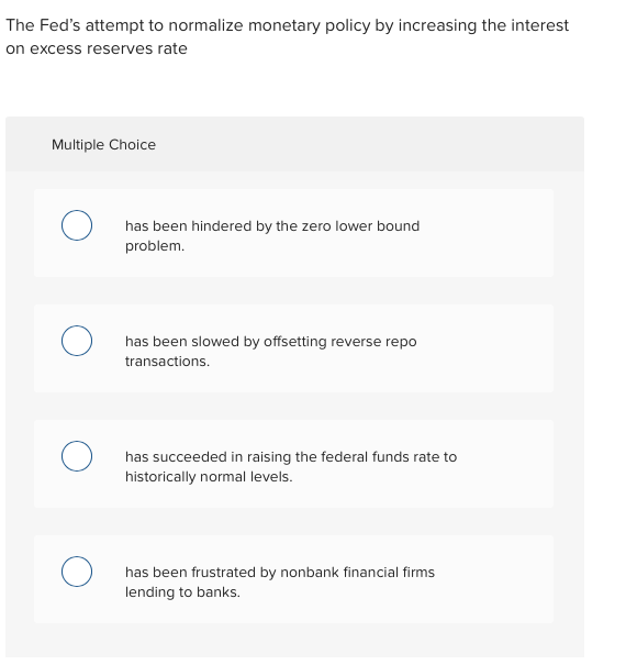 Solved The Fed's attempt to normalize monetary policy by | Chegg.com