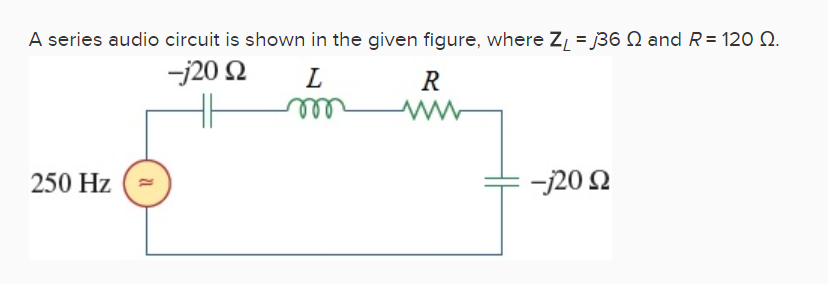 Solved A series audio circuit is shown in the given figure, | Chegg.com