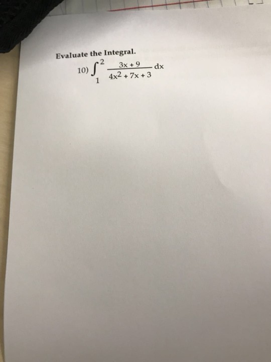 Solved Evaluate the Integral 2 3x +9 10)Xdx 2 1 4x + 7x +3 | Chegg.com