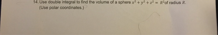 Solved Use double integral to find the volume of a sphere | Chegg.com