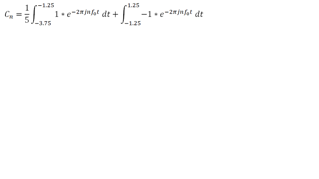 Solved Solve the Complex Fourier Series where f0 = 1/5 and | Chegg.com
