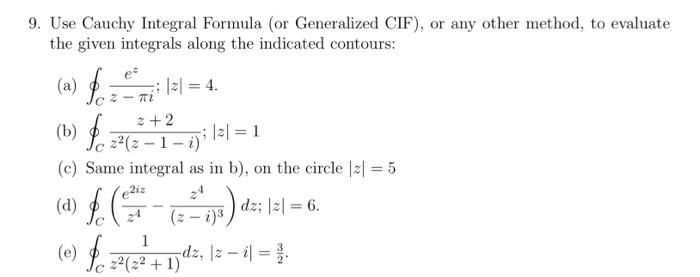 Use Cauchy Integral Formula (or Generalized CIF), or | Chegg.com