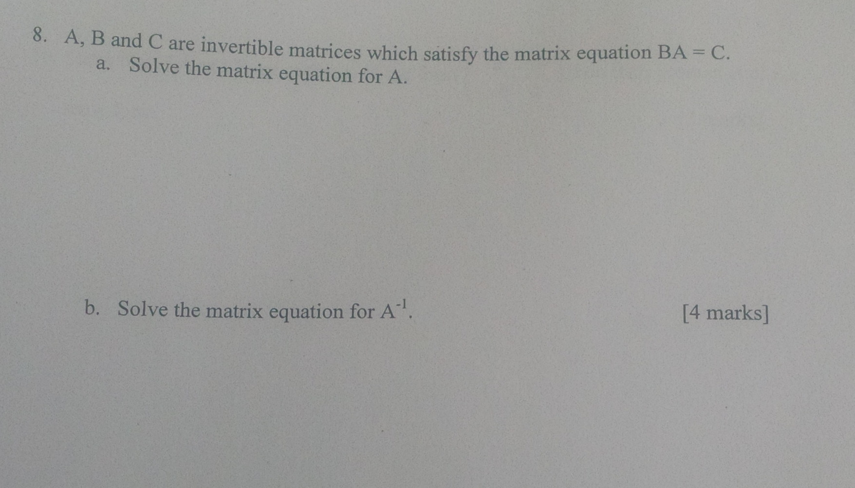 Solved 8. A, B and C are invertible matrices which satisfy | Chegg.com