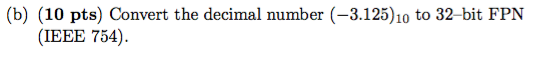Solved Convert the decimal number (-3.125)_10 to 32-bit FPN | Chegg.com