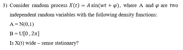 Solved 3) Consider random process x(t) = Asin(wt+ φ), where | Chegg.com