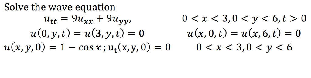 Solved Solve the wave equation u_tt = 9u_xx + 9u_yy, 0