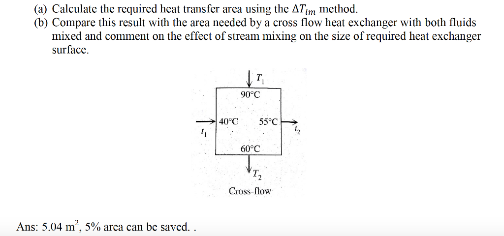 Solved Log-mean Temperature Difference Method A cross flow | Chegg.com