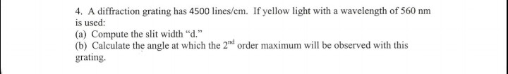 Solved 4. A diffraction grating has 4500 lines/cm. If yellow | Chegg.com
