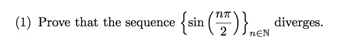 Solved Prove that the sequence {sin(n pi/2)}_n is an element | Chegg.com