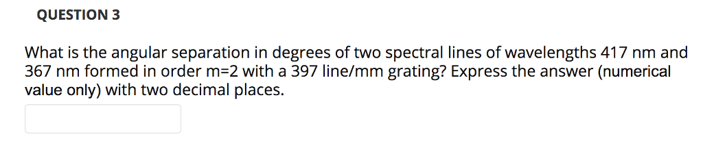 Solved QUESTION 3 What is the angular separation in degrees | Chegg.com