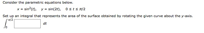 Solved Consider the parametric equations below. x=sin"(t), | Chegg.com