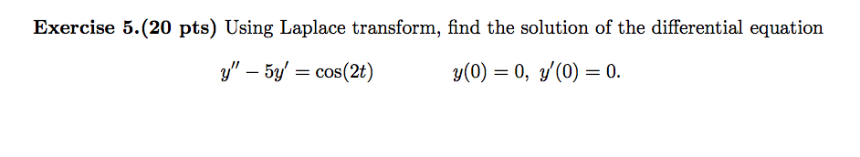 Solved Exercise 5.(20 pts) Using Laplace transform, find the | Chegg.com
