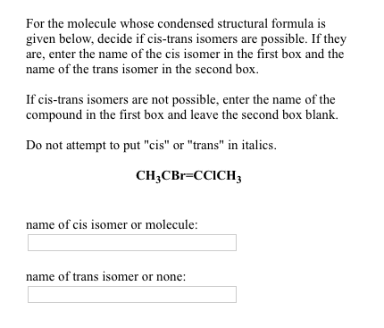 Solved For the molecule whose condensed structural formula | Chegg.com