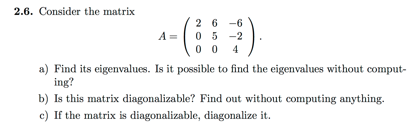 Solved Consider the matrix A = (2 6 -6 0 5 -2 0 0 4 ). a) | Chegg.com