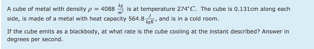 Solved A cube of metal with density rho = 4088 kg/m^3 is at | Chegg.com