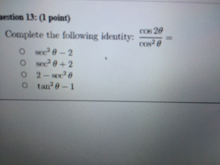 Solved Complete the following identity: cos 2 theta/cos^2 | Chegg.com