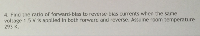 Find the ratio of forward-bias to reverse-bias | Chegg.com