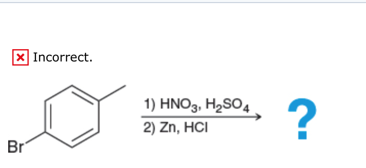 Solved x Incorrect. 1) HNO3, H2SO4 2) Zn, HCl | Chegg.com