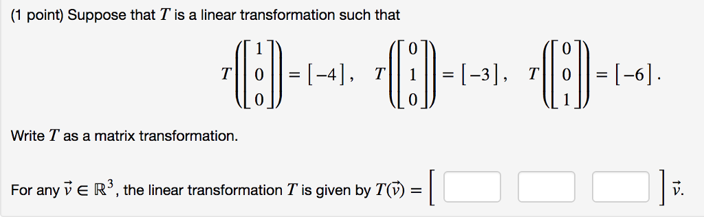 Solved (1 point) Suppose that T is a linear transformation | Chegg.com