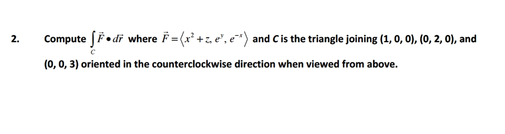 Solved Compute integral_C F vector middot dr vector where F | Chegg.com
