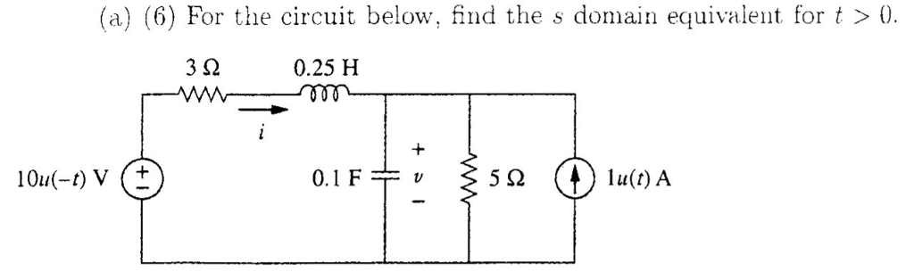 Solved For the circuit below, find the s domain equivalent | Chegg.com