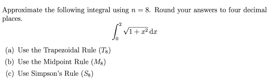 Solved Approximate the following integral using n = 8. Round | Chegg.com