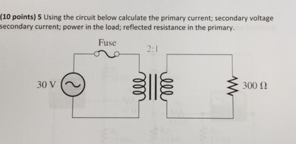 Solved Using the circuit below calculate the primary | Chegg.com