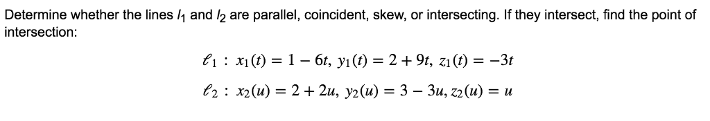 Solved Determine whether the lines l1 and l2 are parallel, | Chegg.com Solved Determine whether the lines l1 and l2 are parallel, | Chegg.com