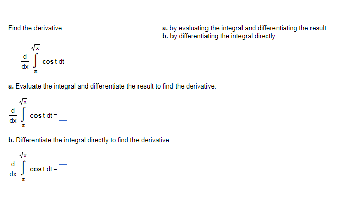 Solved Find the derivative d/dx integral^squareroot x_pi | Chegg.com