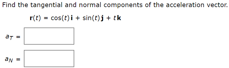 Solved Find the tangential and normal components of the | Chegg.com
