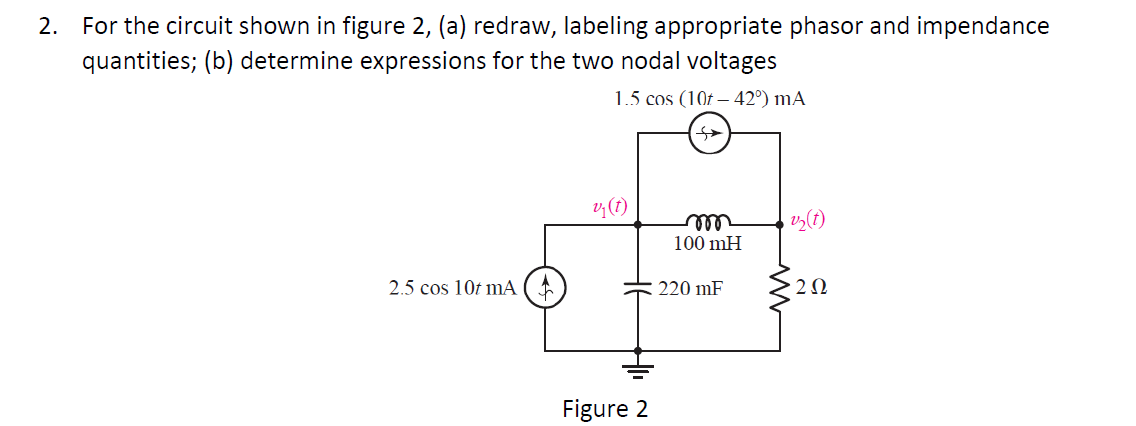 Solved For the circuit shown in figure 2, redraw, labeling | Chegg.com