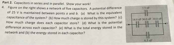 Solved Capacitors in series and in parallel. Show your work! | Chegg.com